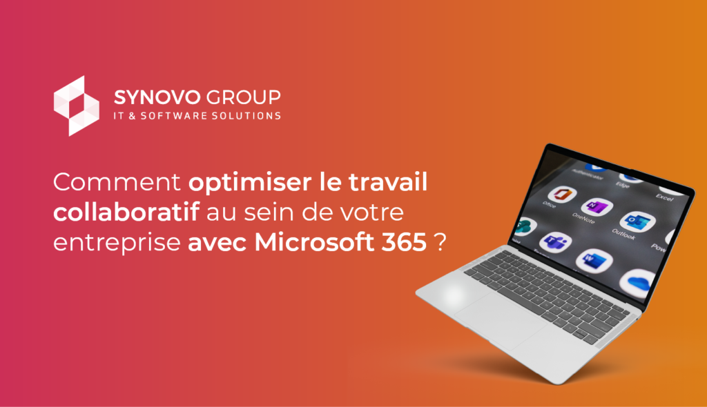 Comment optimiser le travail collaboratif au sein de votre entreprise avec Microsoft 365 ...